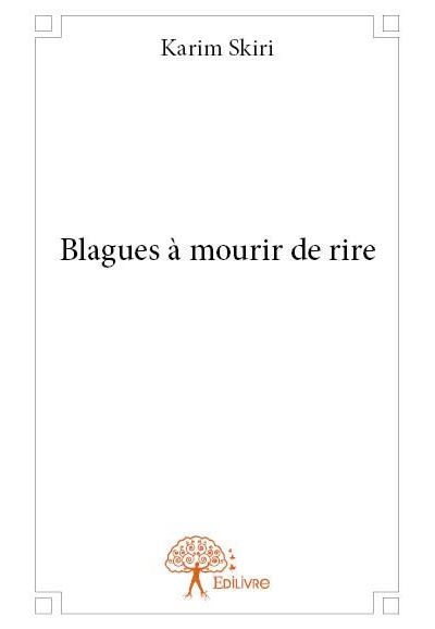 Blagues à Mourir De Rire Broché Karim Skiri Achat Livre Fnac