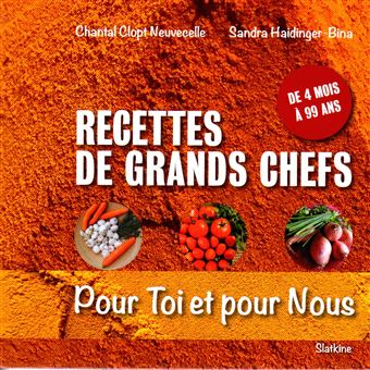 Recettes de grands chefs Pour toi et pour nous, de 4 mois à 99 ans ...