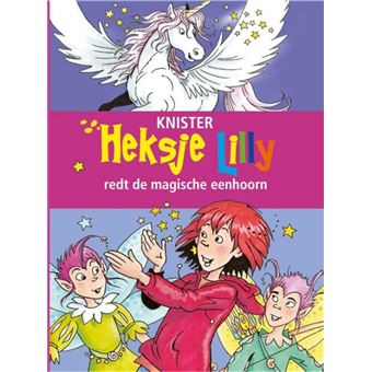 HEKSJE LILLY - Heksje Lilly redt de magische eenhoorn - Knister, Birgit ...