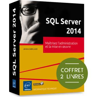 SQL server 2014 Coffret de 2 livres, maîtrisez l'administration et la mise en œuvre - Coffret ...
