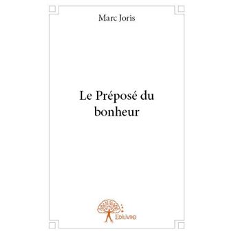 Le préposé du bonheur - broché - Marc Joris - Achat Livre | fnac