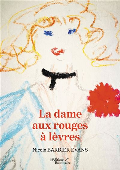 La dame aux rouges à lèvres - broché - Nicole Barbier Evans - Achat ...