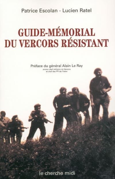 Guide Memorial du Vercors Resistant - broché - Patrice Escolan, Lucien ...