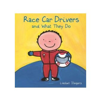 Race Car Drivers and What They Do - cartonné - Liesbet Slegers - Achat ...