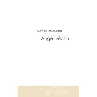 Ange dechu - broché - Aurélie Delouche - Achat Livre | fnac
