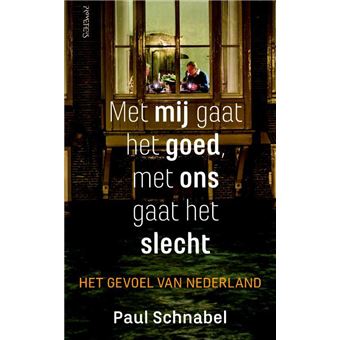 Met mij gaat het goed, met ons gaat het slecht Het gevoel van Nederland ...