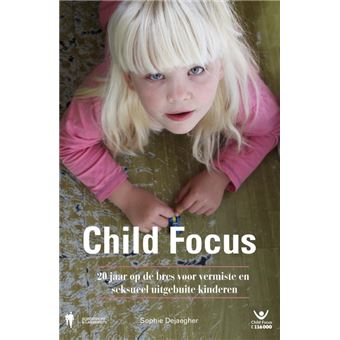 Child Focus 20 jaar op de bres voor vermiste en seksueel uitgebuite ...