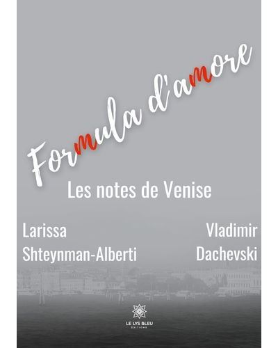 Formula d'amore Les notes de Venise - broché - Larissa Shteynman ...
