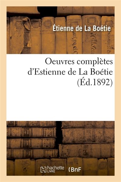 Oeuvres complètes d'Estienne de La Boétie (Éd.1892) ed.1892 - broché ...