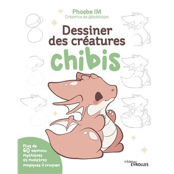 Dessiner des créatures chibis - broché - Phoebe IM, Livre tous les ...