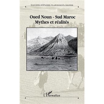 Oued Noun - Sud Maroc Mythes et réalités Tome 6 - broché - Ahmed ...