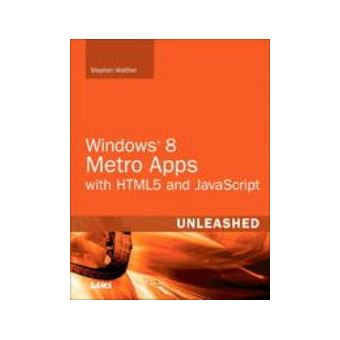 WINDOWS 8 METRO APPS WITH HTML5 AND JAVASCRIPT UNLEASHED - broché - Walther - Achat Livre | fnac