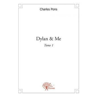 Dylan & me (From Me to Him) - broché - Charles Pons - Achat Livre | fnac