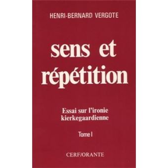 Sens et répétition - tomes 1 et 2 Essai sur l'ironie Kierkegaardienne ...