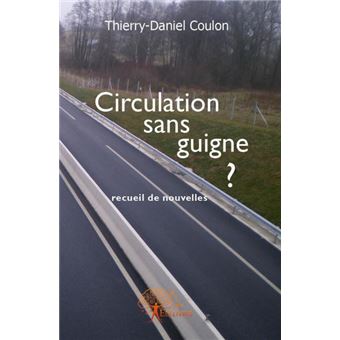 Circulation sans guigne? Recueil de nouvelles - broché - Thierry-Daniel ...