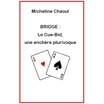 BRIDGE : Le Cue-Bid, une enchère plurivoque - ebook (ePub) - Micheline ...