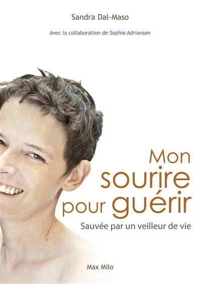 Mon sourire pour guérir Sauvée par un veilleur de vie - broché - Sandra Dal-Maso - Achat Livre ...