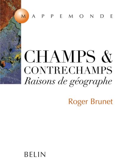 Champs & contrechamps Raisons de Géographe - broché - Roger Brunet ...
