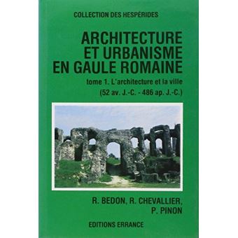 Architecture et urbanisme en gaule romaine t1 L'architecture et la ...
