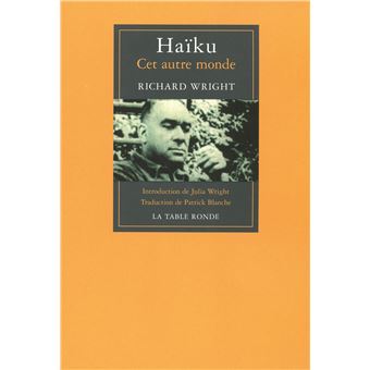 Haïku Cet autre monde - broché - Richard Wright, Patrick Blanche ...