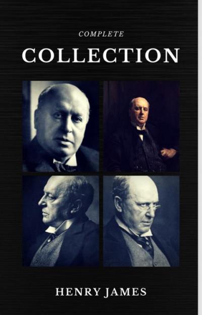 Henry James The Complete Collection Quattro Classics The Greatest Writers Of All Time