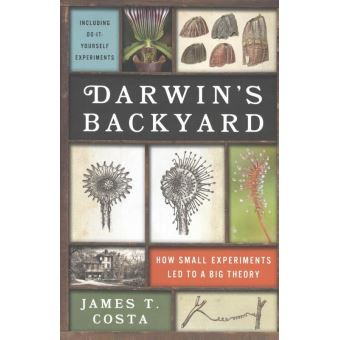 Darwin`s Backyard - How Small Experiments Led to a Big Theory How Small Experiments Led to a Big ...