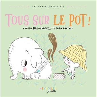 Tous sur le pot ! - cartonné - Vanesa Pérez-Sauquillo, Sara Sanchez ...