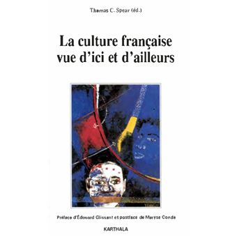 La culture française vue d'ici et d'ailleurs treize auteurs témoignent ...