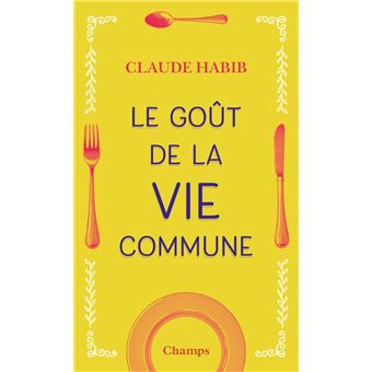 Le Goût de la vie commune - Poche - Claude Habib - Achat Livre ou ebook ...