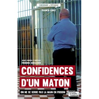 Confidences d'un maton - broché - Francis Lopez, Frédéric Abecassis ...