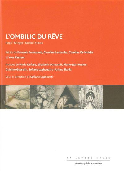 L' Ombilic du Reve Félicien Rops, Max Klinger, Alfred Kubin et Armand ...