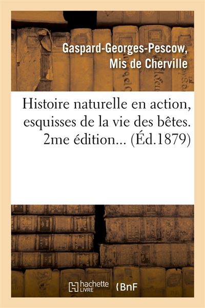 Histoire naturelle en action, esquisses de la vie des bêtes (Éd.1879 ...