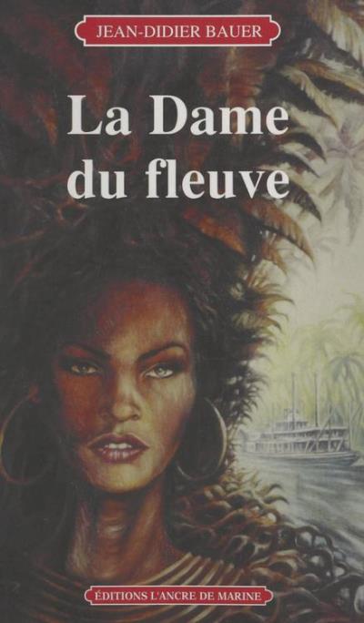 Dame Du Fleuve - broché - Jean-Didier Bauer - Achat Livre ou ebook | fnac