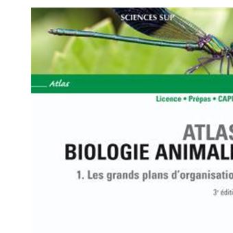 Atlas de biologie animale - Tome 1 - 3ème édition - Les grands plans d'organisation Tome 1 ...