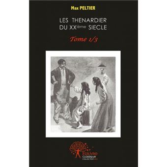 Les thénardier du xxème siècle Tome 1/3 - broché - Max Peltier - Achat ...
