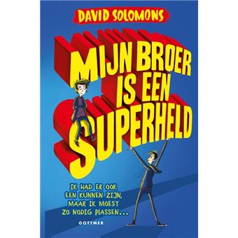 Mijn broer is een superheld ik had er ook een kunnen zijn, maar ik ...