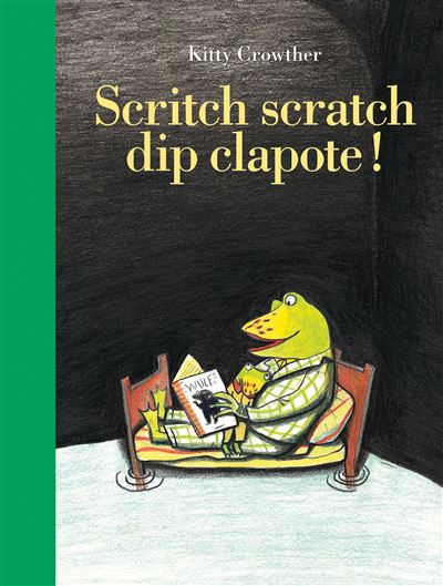 Scritch scratch dip clapote ! - cartonné - Kitty Crowther - Achat Livre ...