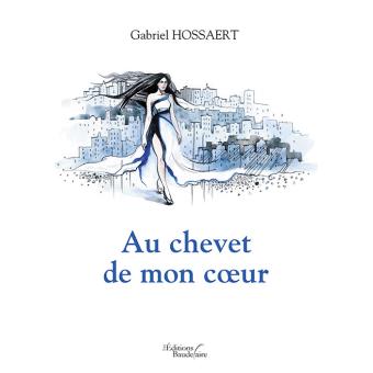 Au chevet de mon coeur - broché - Gabriel Hossaert - Achat Livre | fnac