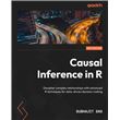Causal Inference in R Decipher complex relationships with advanced R ...