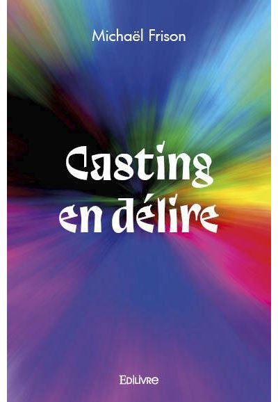 Casting en délire - broché - Michaël Frison - Achat Livre ou ebook | fnac