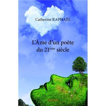 L’âme d’un poète du 21ème siècle - broché - Catherine Raphaël - Achat ...