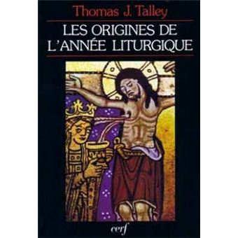 Les Origines de l'année liturgique - Thomas J. Talley - Achat Livre | fnac