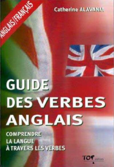 Guide des verbes anglais Comprendre la langue à travers les verbes ...