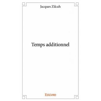 Temps additionnel - broché - Jacques Zilcah - Achat Livre | fnac