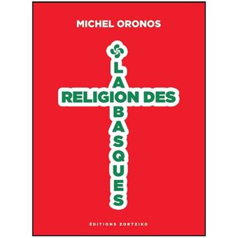 La religion des Basques - broché - Michel Oronos - Achat Livre | fnac