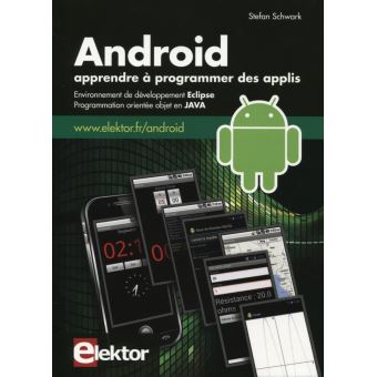 Android. apprendre a programmer des applis. environnement dedeveloppement eclips Environnement ...
