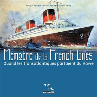 Memoire De La French Lines Tome 1 - broché - HAUGHEL François, Aymeric ...