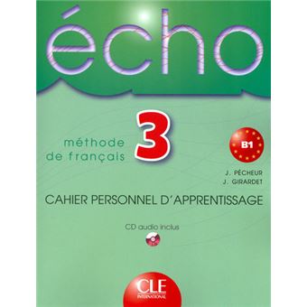 Echo niveau 3 b1 methode de francais + cd audio + cahier personnel d'apprentissage - Livre CD ...