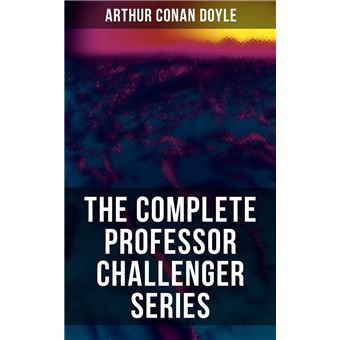 THE COMPLETE PROFESSOR CHALLENGER SERIES Sci-Fi & Fantasy Collection ...
