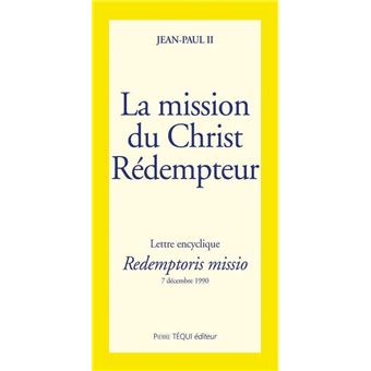 La mission du Christ Rédempteur - Redemptoris missio Lettre encyclique ...
